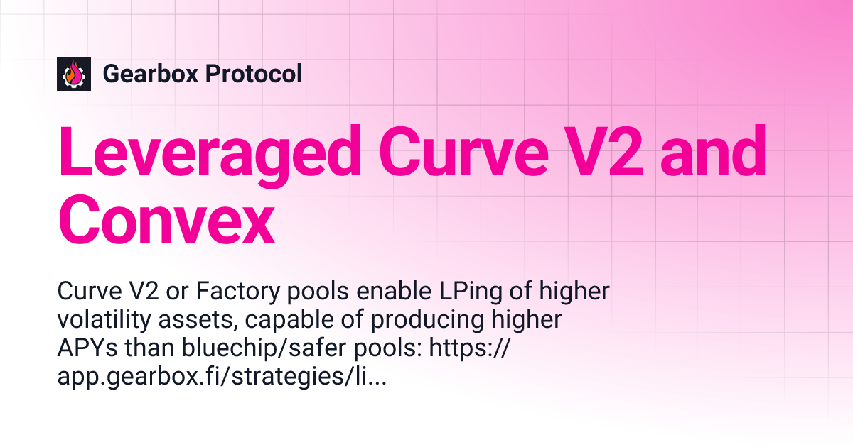 Leveraged Curve V2 and Convex | Gearbox Protocol